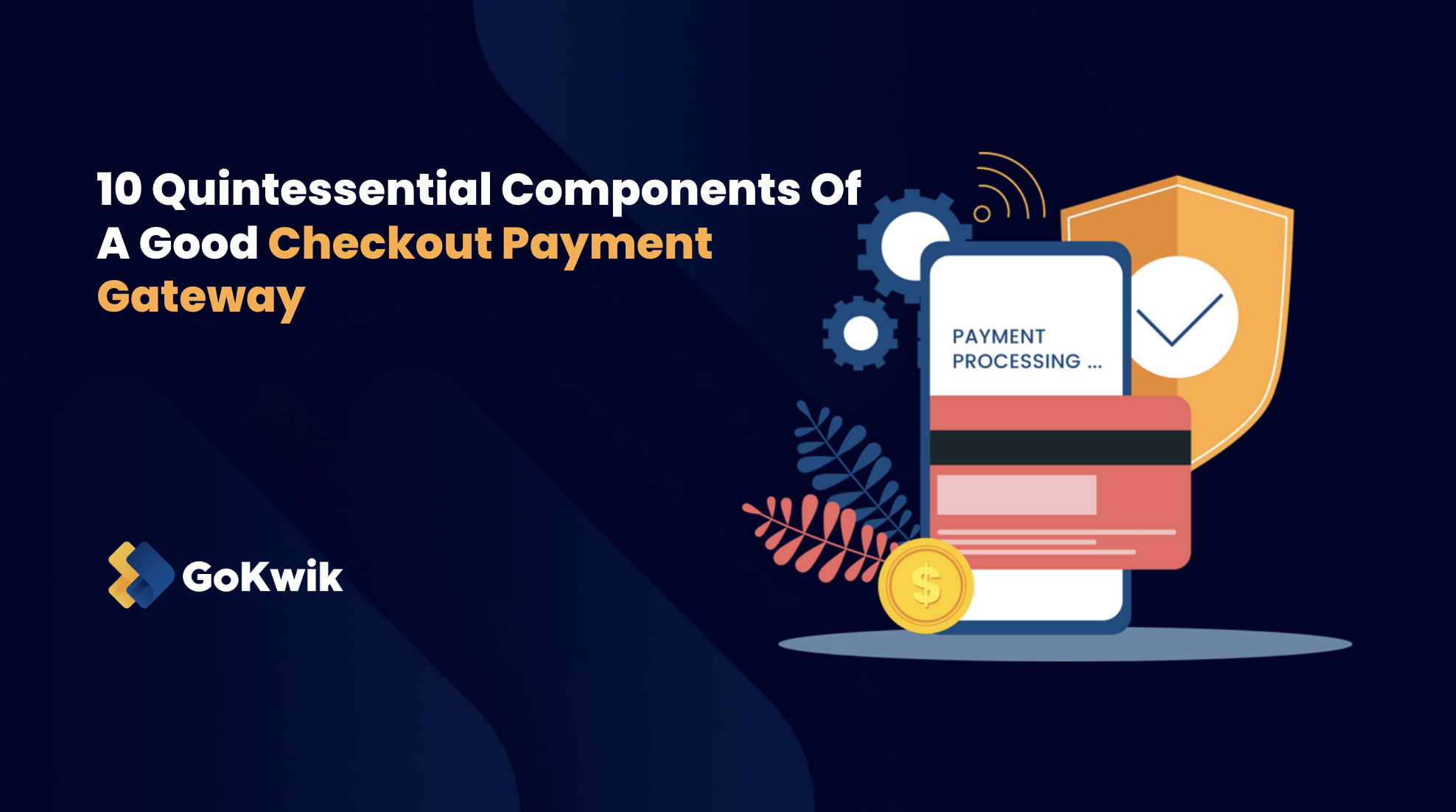 [Updated] 10 Quintessential Components Of A Good Checkout Payment Gateway